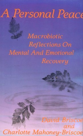 A Personal Peace: Macrobiotic Reflections on Mental and Emotional ...