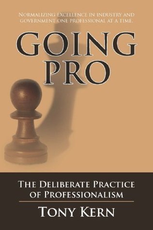 Going Pro The Deliberate Practice of Professionalism by Tony Kern ...