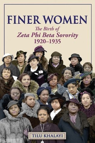 Finer Women: The Birth of Zeta Phi Beta Sorority, 1920-1935 by Tilu ...