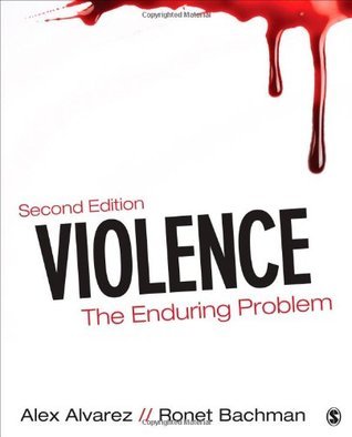 Violence: The Enduring Problem by Alex Alvarez | Goodreads