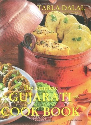 The Complete Gujarati Cook Book by Tarla Dalal | Goodreads