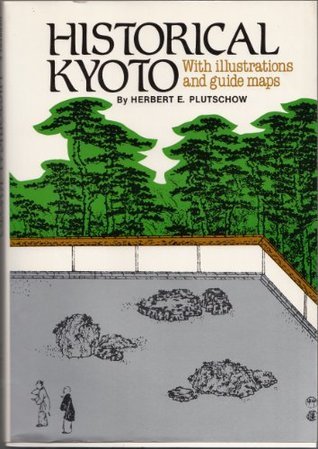Historical Kyoto: With illustrations and Guide Maps by herbert-e ...
