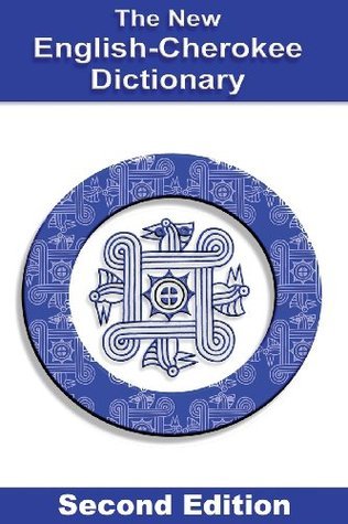 The New English-Cherokee Dictionary by Brian Wilkes | Goodreads