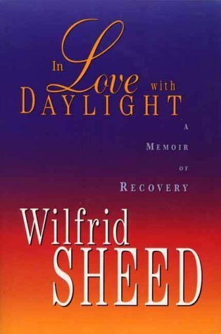 In Love With Daylight: A Memoir of Recovery by Wilfrid Sheed | Goodreads