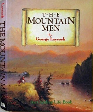 The Mountain Men by George Laycock | Goodreads