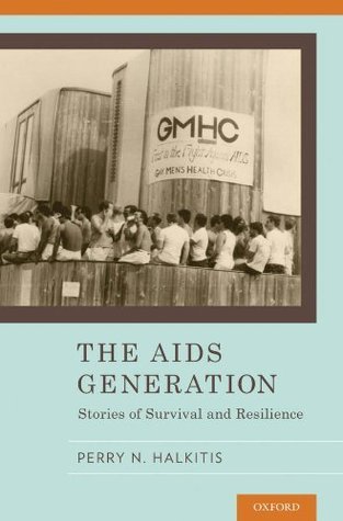 The AIDS Generation: Stories of Survival and Resilience by Perry N ...