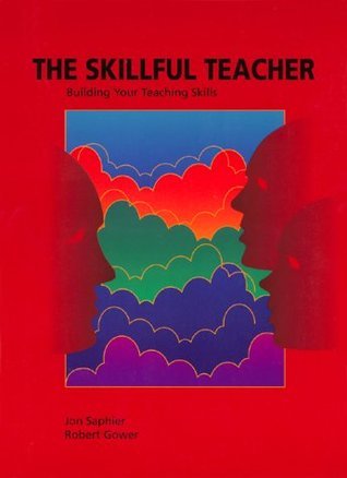 The Skillful Teacher: Building Your Teaching Skills by Jon Saphier ...