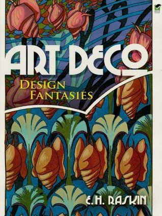 Art Deco Design Fantasies by E.H. Raskin | Goodreads