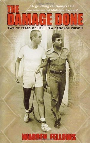 The Damage Done: Twelve Years of Hell in a Bangkok Prison by Warren ...