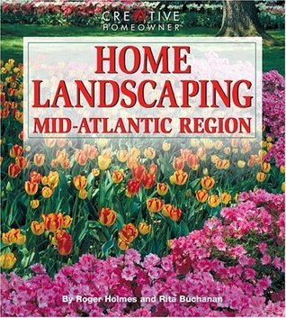 Home Landscaping, Mid-Atlantic Region by Roger Holmes | Goodreads