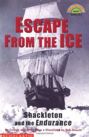 Escape from the Ice: Shackleton and the Endurance by Connie Roop ...