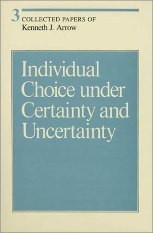 Individual Choice under Certainty and Uncertainty (Volume 3) by Kenneth ...