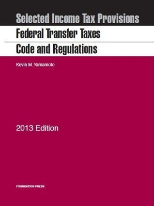 Federal Transfer Taxes Code and Regulations, with Klein Estate and Gift ...