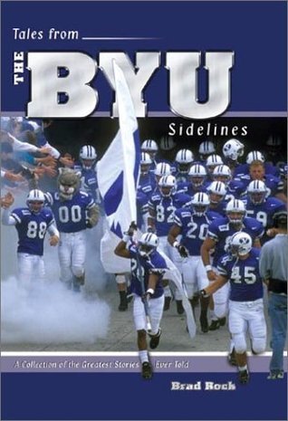 Tales from the BYU Sidelines by Brad Rock | Goodreads