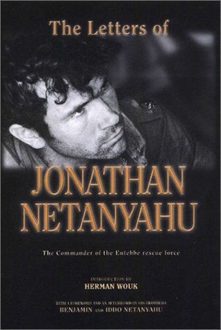 The Letters of Jonathan Netanyahu: The Commander of the Entebbe Rescue ...