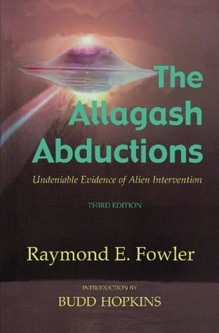 The Allagash Abductions: Undeniable Evidence of Alien Intervention by ...