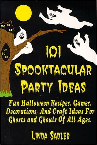 101 Spooktacular Party Ideas: Fun Halloween Recipes, Games, Decorations ...