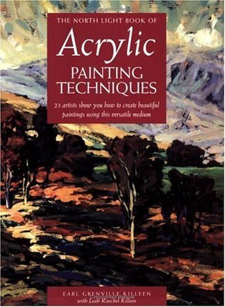 The North Light Book of Acrylic Painting Techniques by Earl Grenville ...