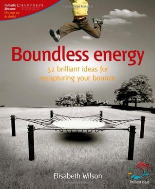 Boundless Energy (52 Brilliant Ideas) by Elizabeth Wilson | Goodreads