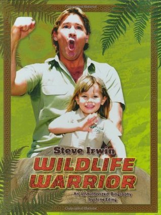 Steve Irwin: Wildlife Warrior: An Unauthorized Biography by June Eding ...