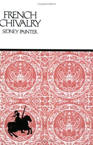 French Chivalry: Chivalric Ideas and Practices in Mediaeval France by ...