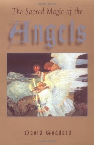 The Sacred Magic of the Angels by David Goddard | Goodreads