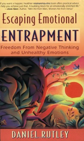 Escaping Emotional Entrapment: Freedom from Negative Thinking and ...