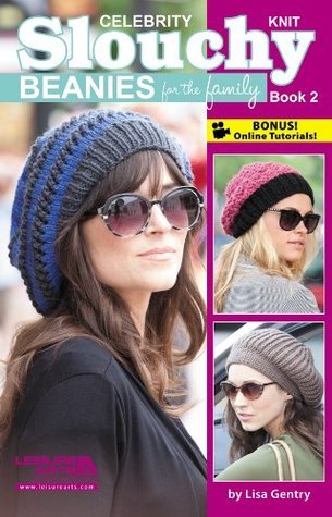 Celebrity Knit Slouchy Beanies for the Family, Book 2 by Lisa Gentry ...