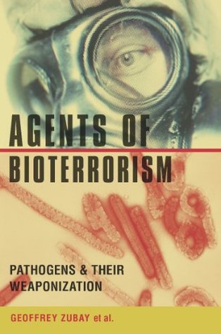 Agents of Bioterrorism: Pathogens and Their Weaponization by Geoffrey ...