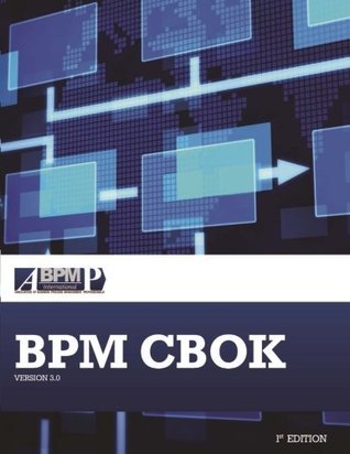 BPM CBOK Version 3.0: Guide to the Business Process Management Common ...