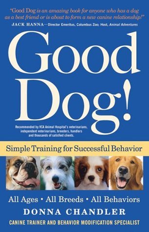 Good Dog!: Simple Training for Successful Behavior by Donna Chandler ...
