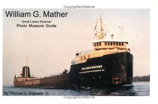 William G. Mather: Great Lakes steamship by Thomas G. Matowitz Jr ...