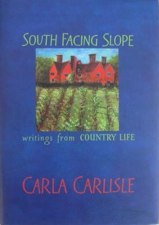 South Facing Slope: Writings from "Country Life" by Carla Cooper ...