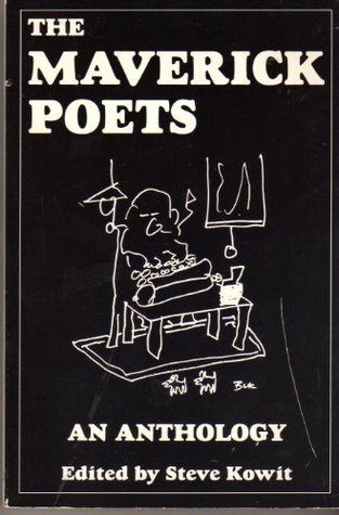 The Maverick Poets: An Anthology by Steve Kowit | Goodreads