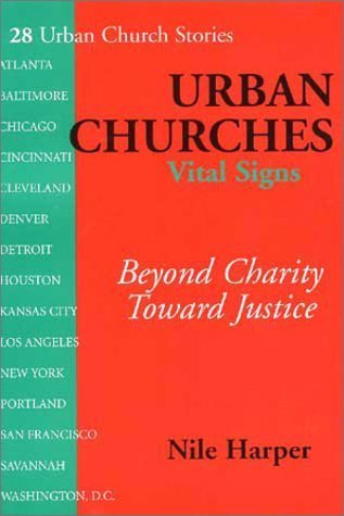 Urban Churches, Vital Signs: Beyond Charity Toward Justice by Nile ...