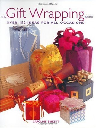 The Gift Wrapping Book: Over 150 Ideas for All Occasions by Caroline ...