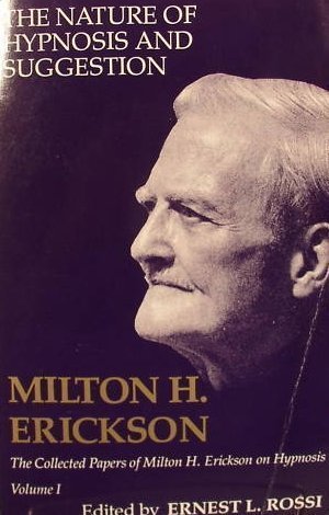 The Collected Papers of Milton H. Erickson on Hypnosis, Vol. 1: The ...