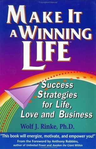 Make It a Winning Life: Success Strategies for Life, Love and Business ...