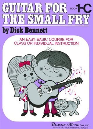 50394170 - Guitar for the Small Fry - Book 1C by Dick Bennett | Goodreads