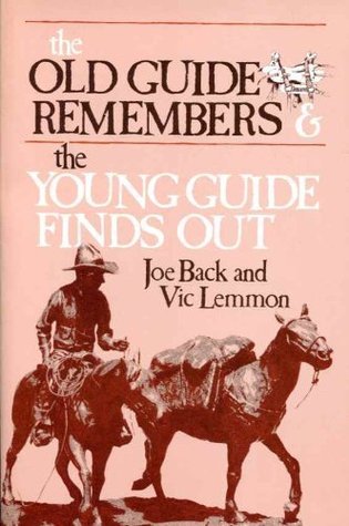 The Old Guide Remembers and the Young Guide Finds Out by Joe Back ...