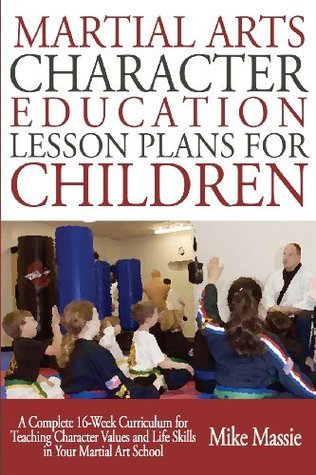 Martial Arts Character Education Lesson Plans for Children: A Complete ...