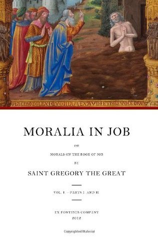 Moralia in Job: or Morals on the Book of Job, Vol. 1 - Parts 1 and 2 ...