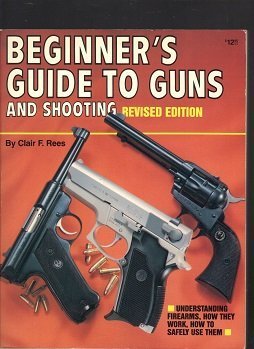 Beginners Guide to Guns and Shooting by Clair Rees | Goodreads
