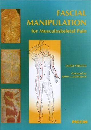 Fascial Manipulation for Musculoskeletal Pain by Luigi Stecco | Goodreads