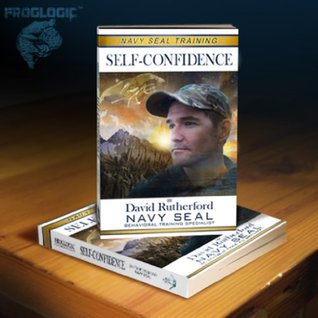 Navy SEAL Training: Self-Confidence by David Rutherford | Goodreads