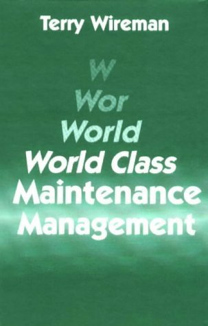 World Class Maintenance Management by Terry Wireman | Goodreads