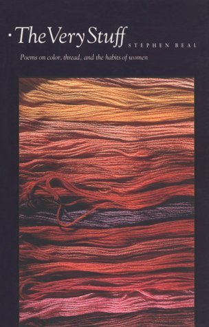 The Very Stuff: Poems on Color, Thread, and the Habits of Women by ...