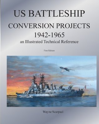 US Battleship Conversion Projects 1942-1965 an illustrated technical ...