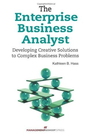 The Enterprise Business Analyst: Developing Creative Solutions to ...