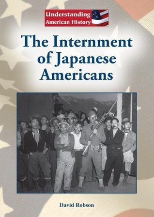 The Internment of Japanese Americans (Understanding American History by ...